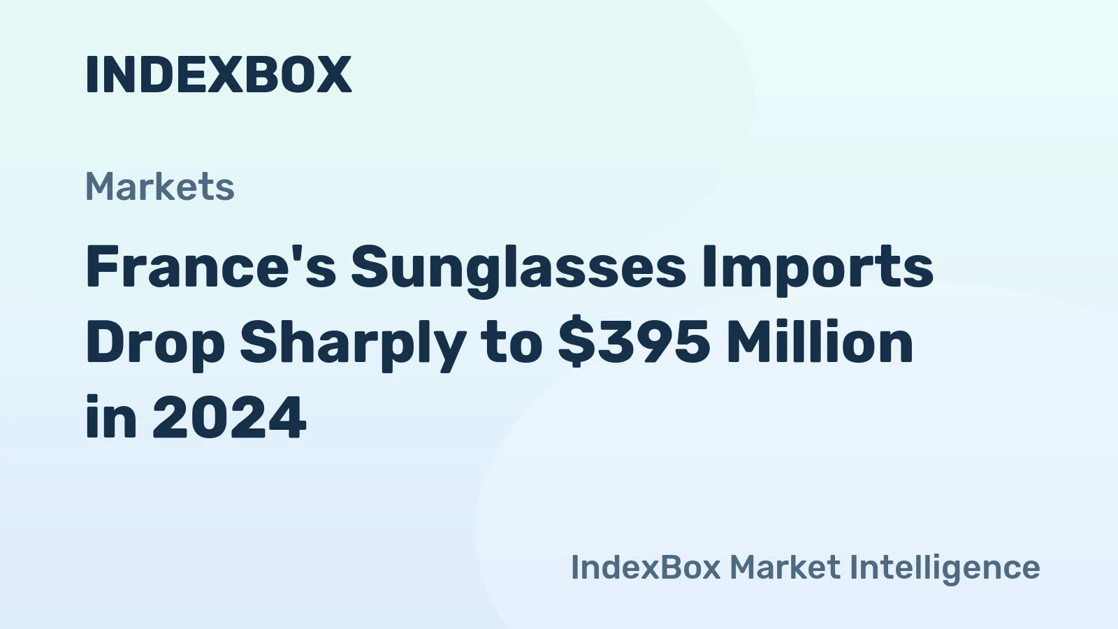 France's Sunglasses Imports Drop Sharply to $395 Million in 2024