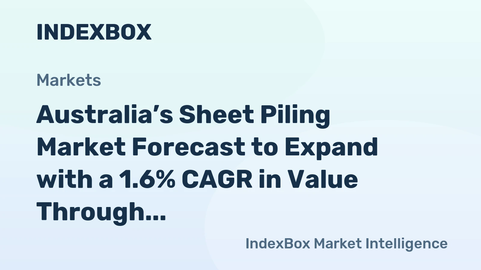 Australia’s Sheet Piling Market Forecast to Expand with a 1.6% CAGR in Value Through 2035