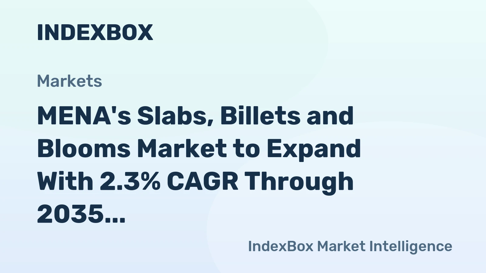 MENA's Slabs, Billets and Blooms Market to Expand With 2.3% CAGR Through 2035