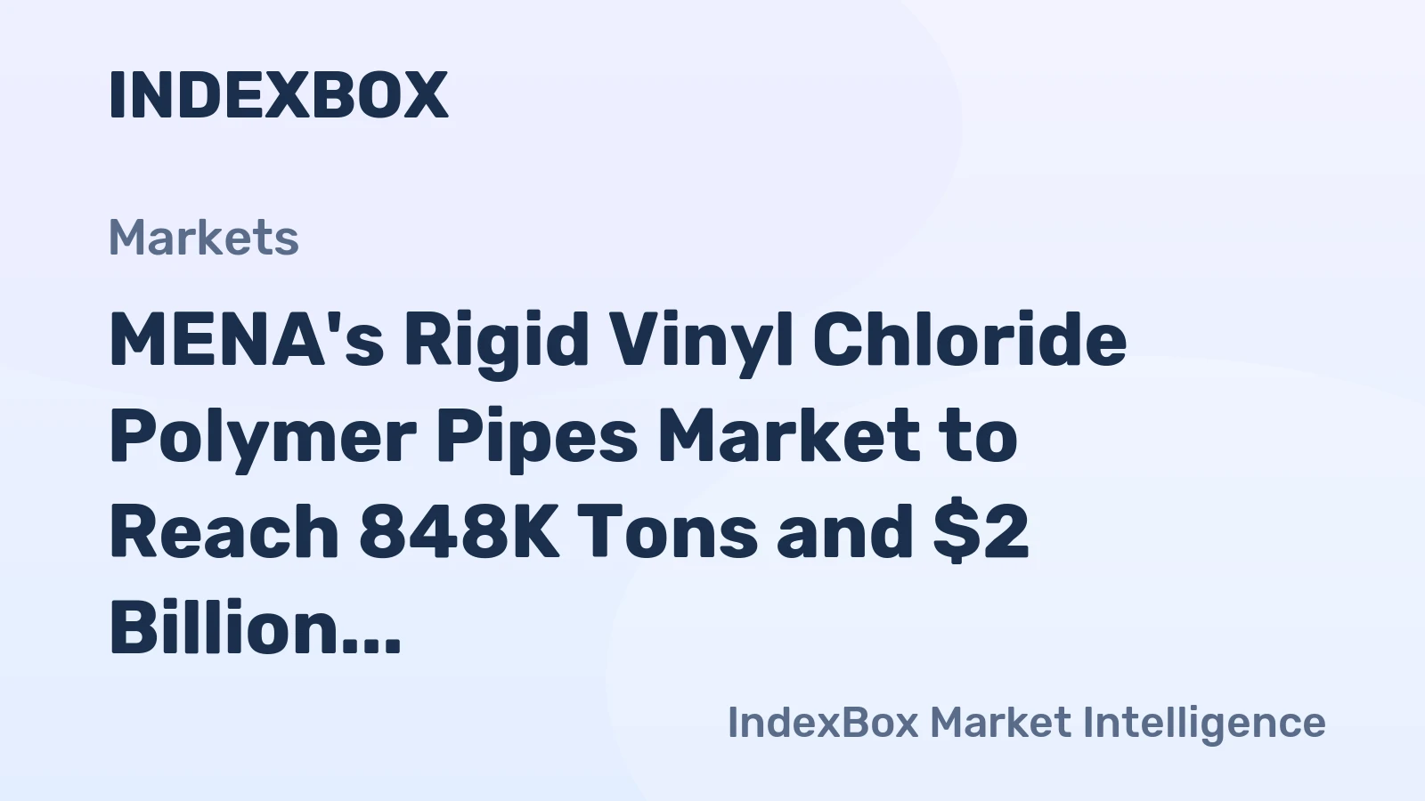 MENA's Rigid Vinyl Chloride Polymer Pipes Market to Reach 848K Tons and $2 Billion by 2035