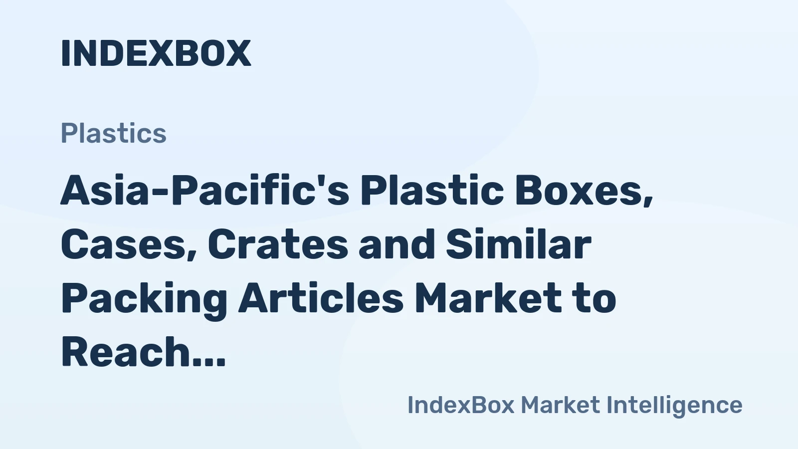 Asia-Pacific's Plastic Boxes, Cases, Crates and Similar Packing Articles Market to Reach 11M Tons and $55.3B by 2035