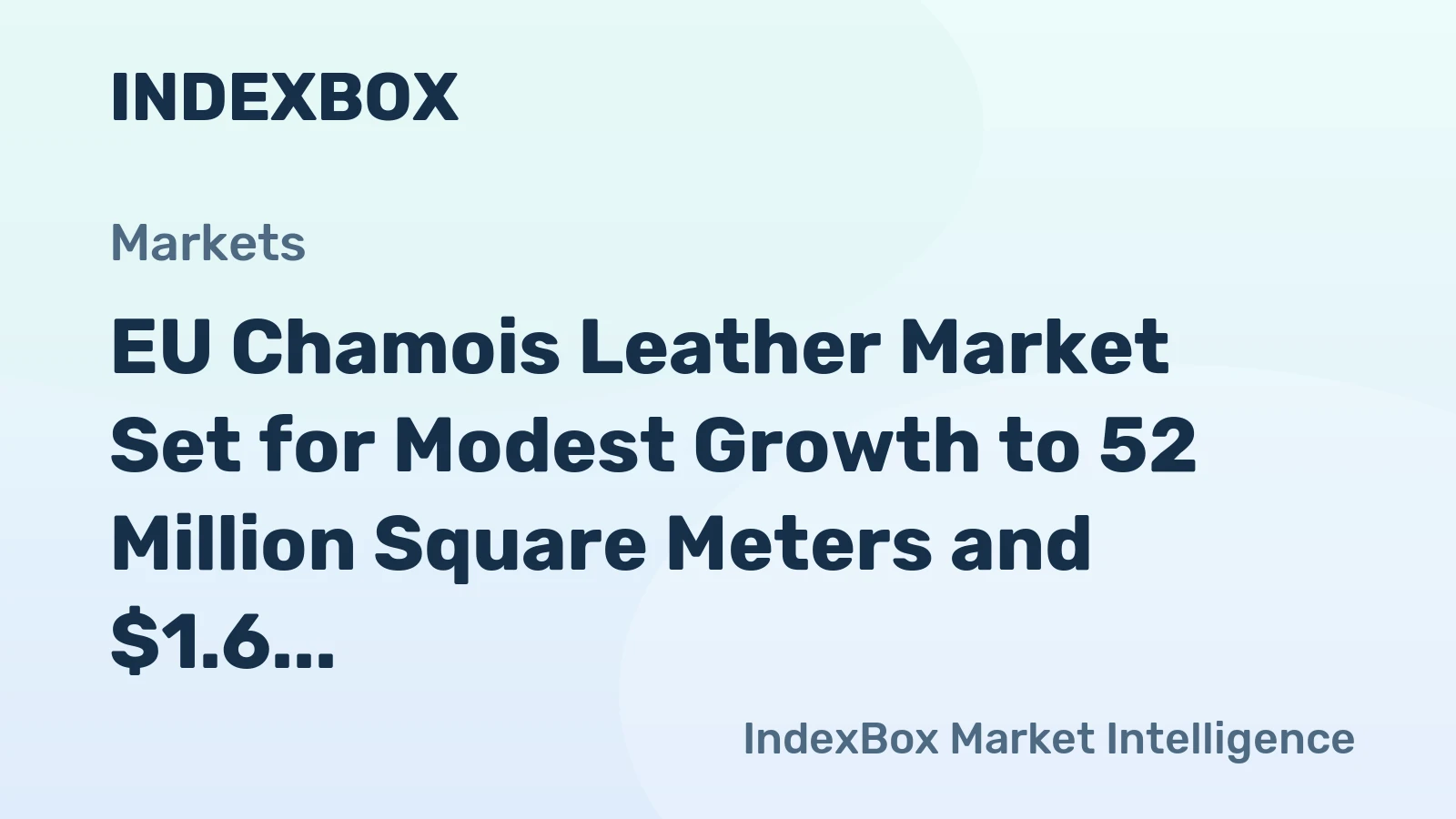 EU Chamois Leather Market Set for Modest Growth to 52 Million Square Meters and $1.6 Billion in Value