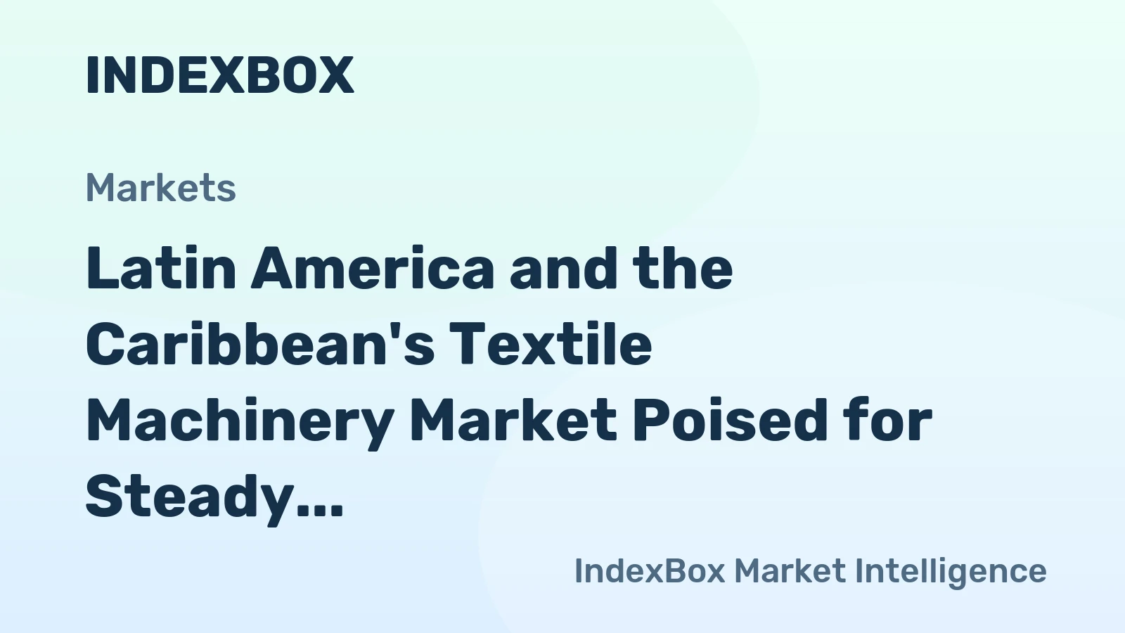 Latin America and the Caribbean's Textile Machinery Market Poised for Steady 0.8% CAGR Growth Through 2035
