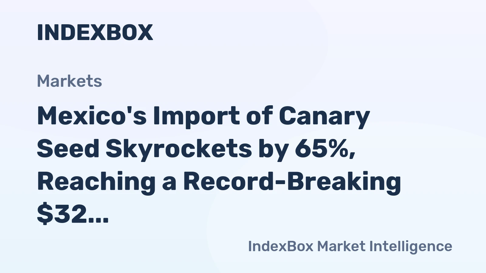 Mexico's Import of Canary Seed Skyrockets by 65%, Reaching a Record-Breaking $32 Million in 2024