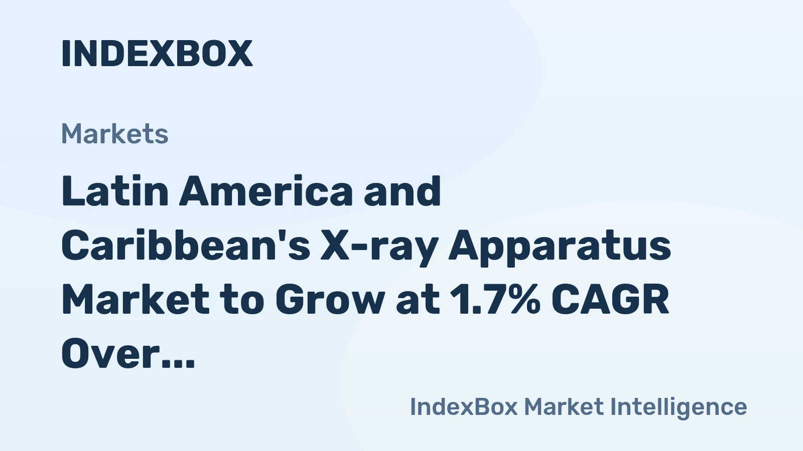 Latin America and Caribbean's X-ray Apparatus Market to Grow at 1.7% CAGR Over Next Decade