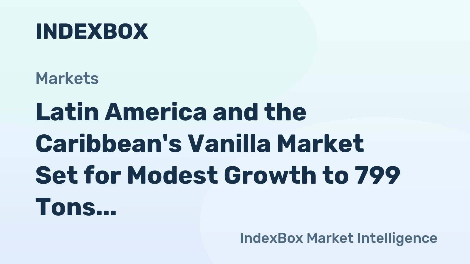 Latin America and the Caribbean's Vanilla Market Set for Modest Growth to 799 Tons and $7.1M