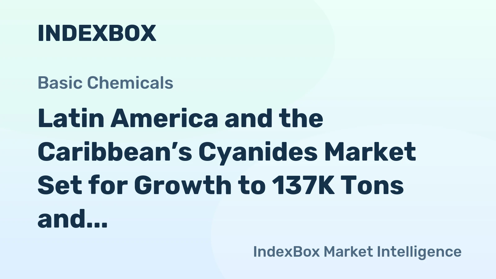 Latin America and the Caribbean’s Cyanides Market Set for Growth to 137K Tons and $373M