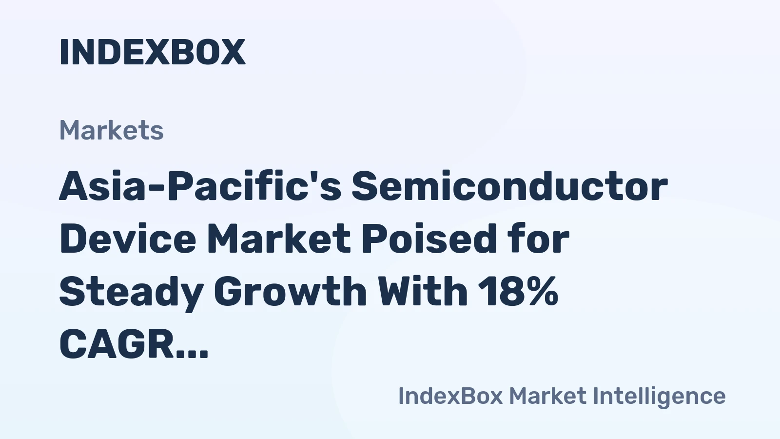Asia-Pacific's Semiconductor Device Market Poised for Steady Growth With 18% CAGR in Value Through 2035