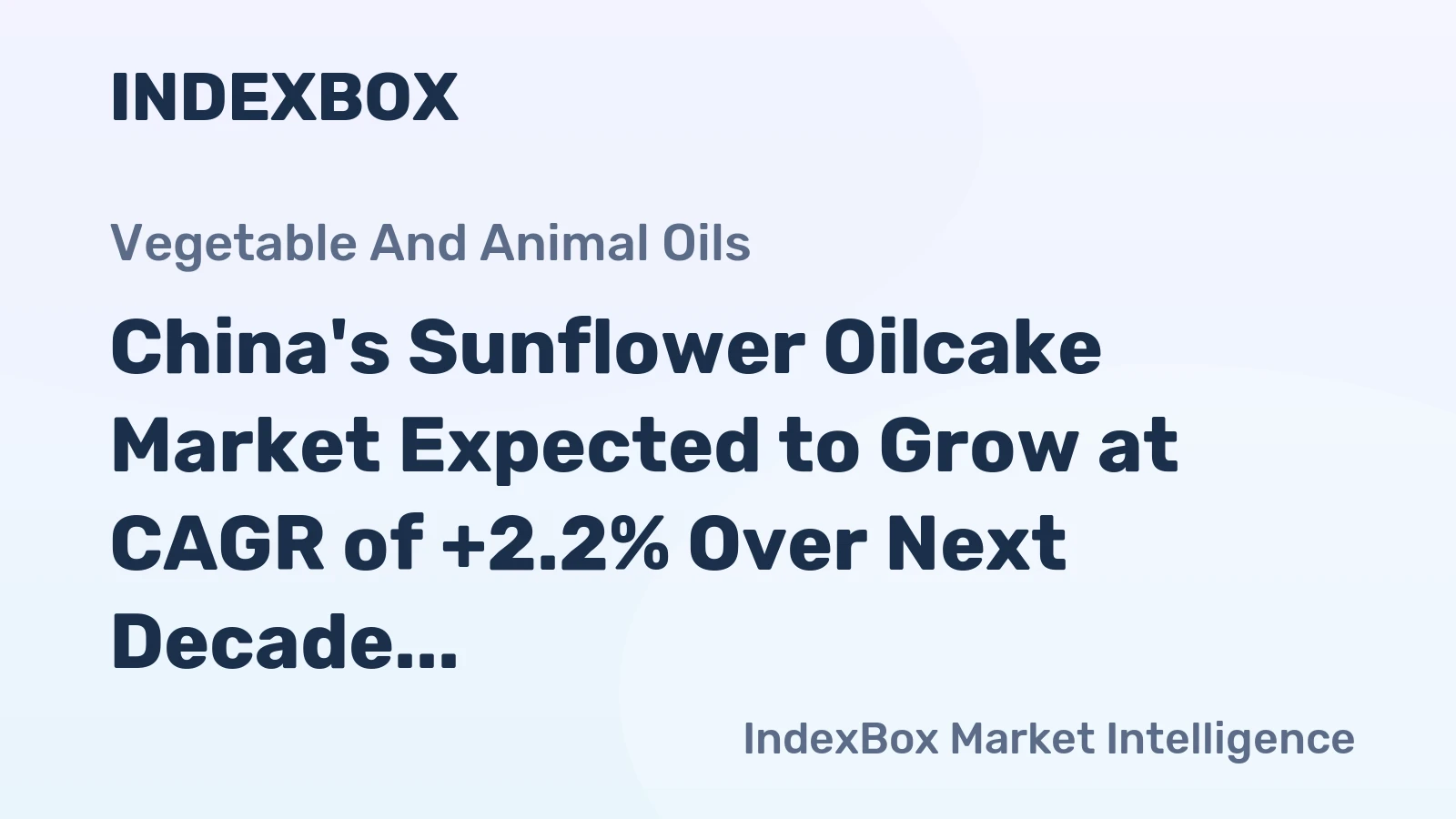 China's Sunflower Oilcake Market Expected to Grow at CAGR of +2.2% Over Next Decade