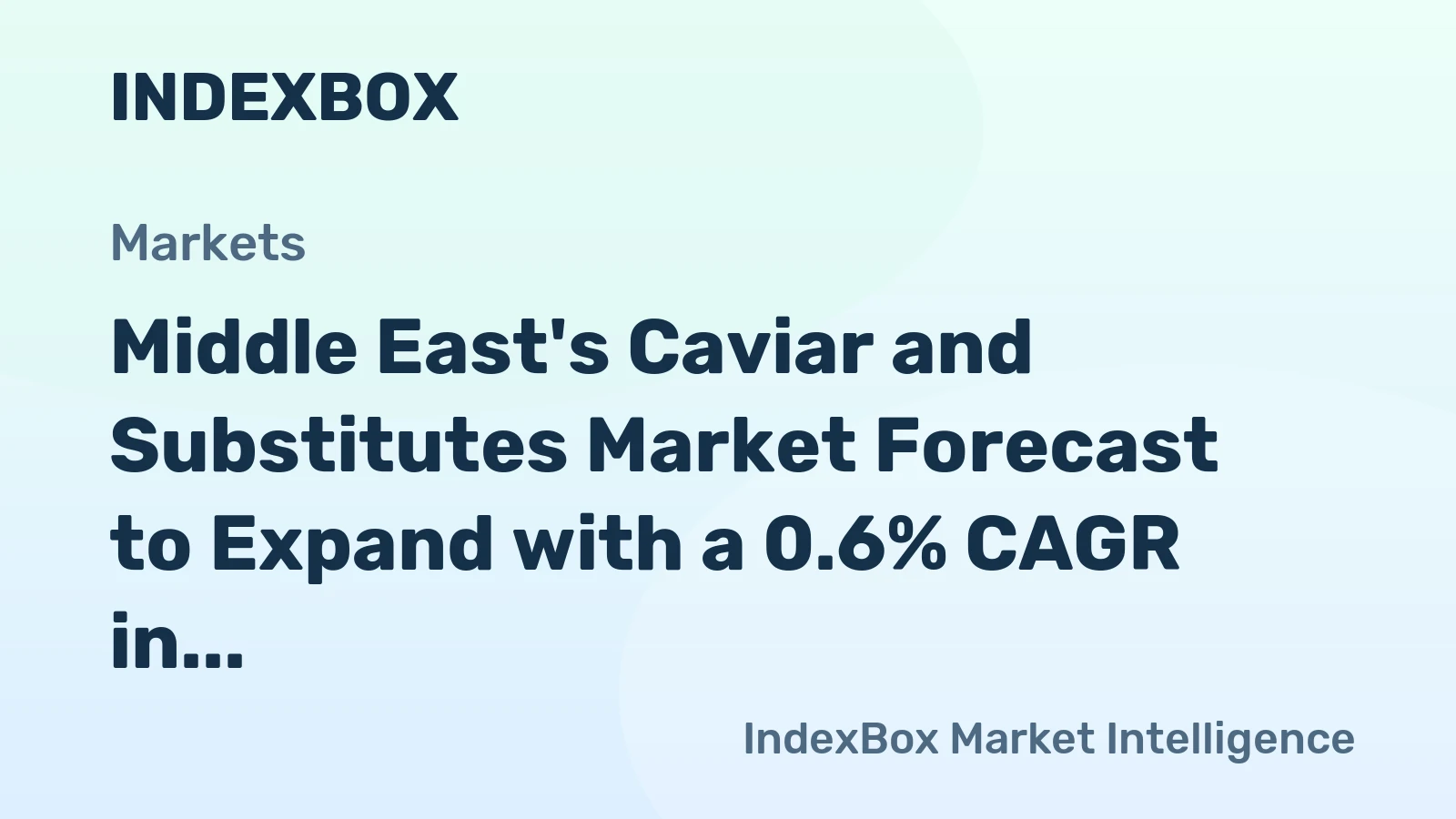 Middle East's Caviar and Substitutes Market Forecast to Expand with a 0.6% CAGR in Value