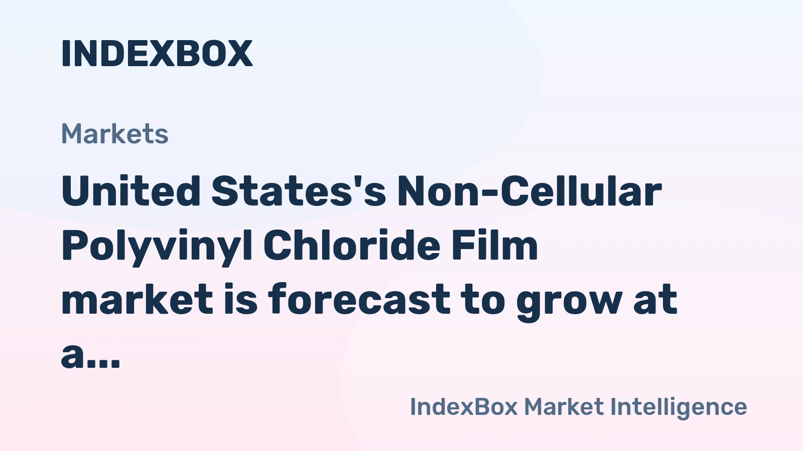 United States's Non-Cellular Polyvinyl Chloride Film market is forecast to grow at a modest CAGR of +0.8%, reaching $5.8B by 2035.