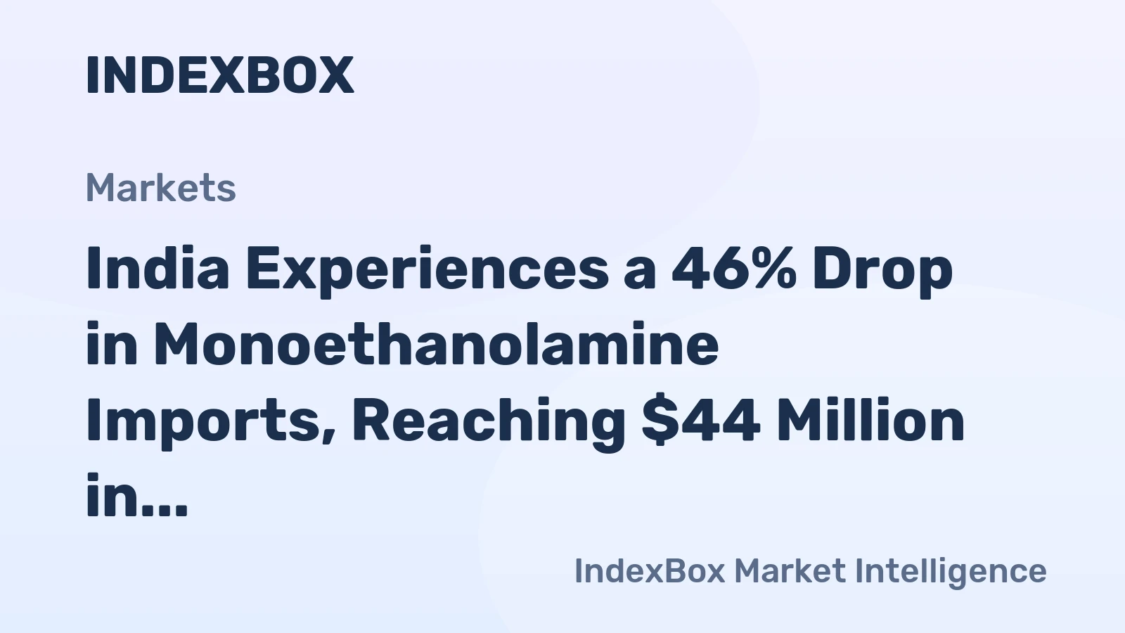 India Experiences a 46% Drop in Monoethanolamine Imports, Reaching $44 Million in 2023