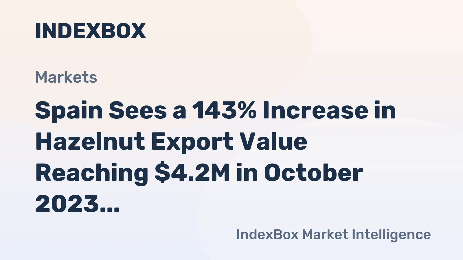 Spain Sees a 143% Increase in Hazelnut Export Value Reaching $4.2M in October 2023