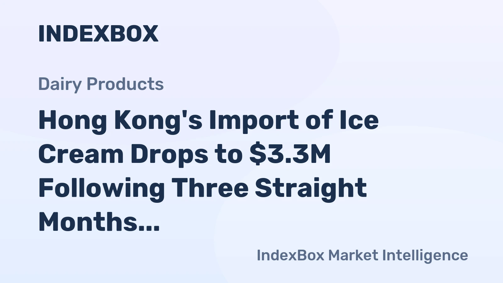 Hong Kong's Import of Ice Cream Drops to $3.3M Following Three Straight Months of Contraction in October 2023