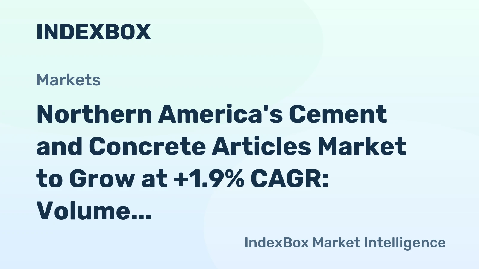 Northern America's Cement and Concrete Articles Market to Grow at +1.9% CAGR: Volume Reaching 96M Tons by 2035