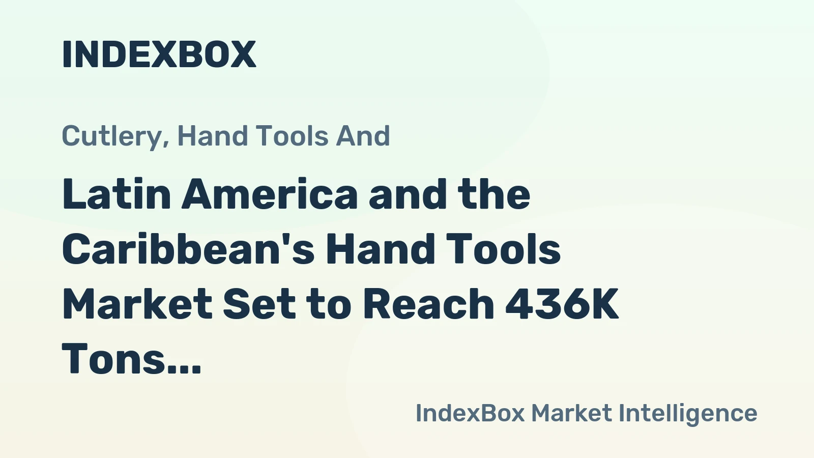 Latin America and the Caribbean's Hand Tools Market Set to Reach 436K Tons Valued at $3.9B by 2035