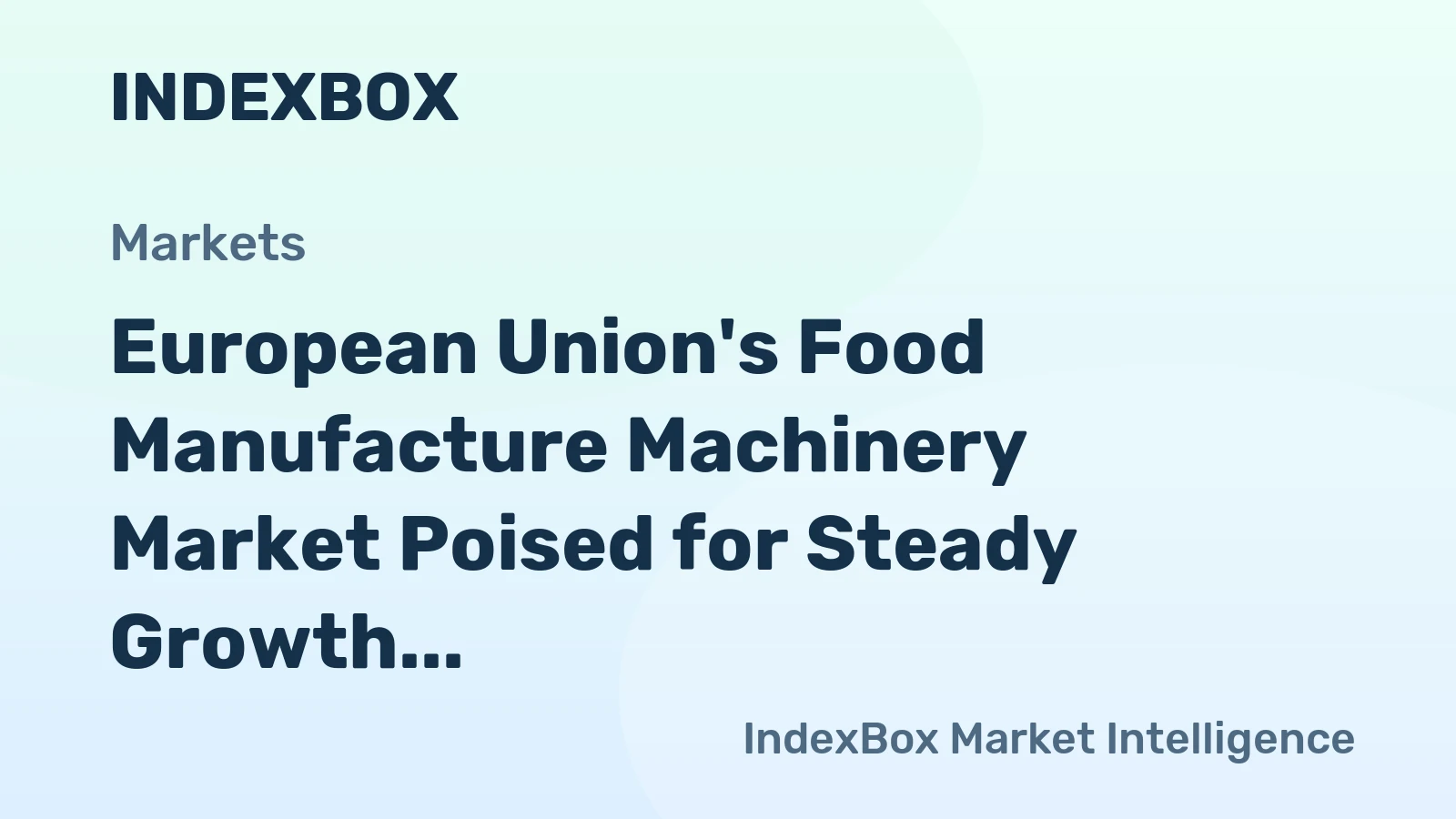 European Union's Food Manufacture Machinery Market Poised for Steady Growth with a 2.8% CAGR in Value