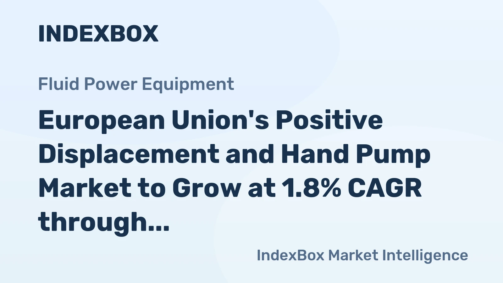 European Union's Positive Displacement and Hand Pump Market to Grow at 1.8% CAGR through 2035, Reaching $3.5B in Value