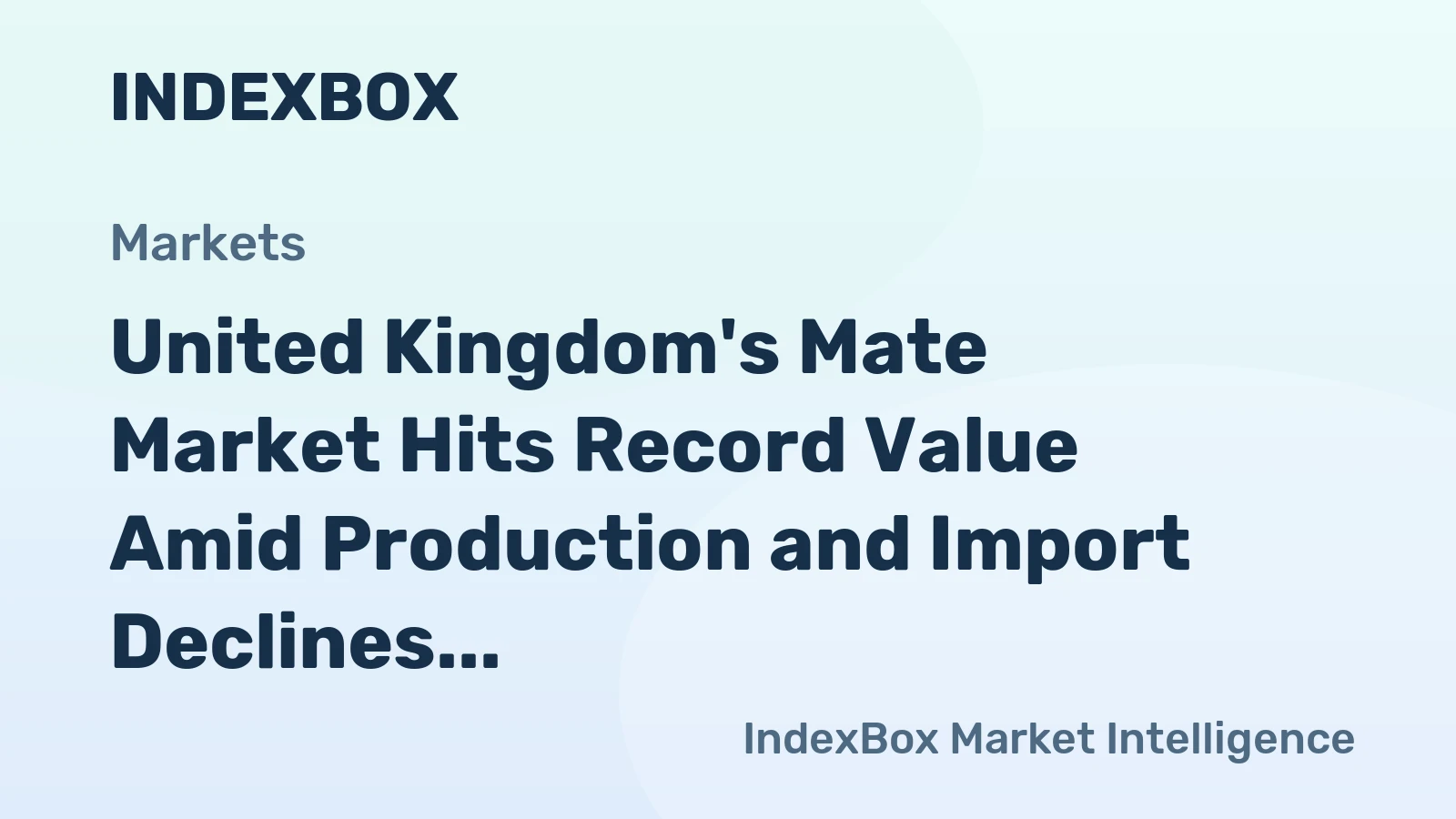United Kingdom's Mate Market Hits Record Value Amid Production and Import Declines