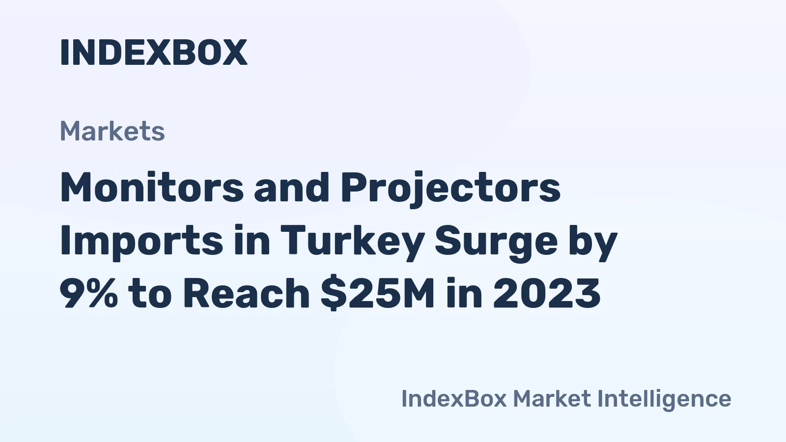Monitors and Projectors Imports in Turkey Surge by 9% to Reach $25M in 2023