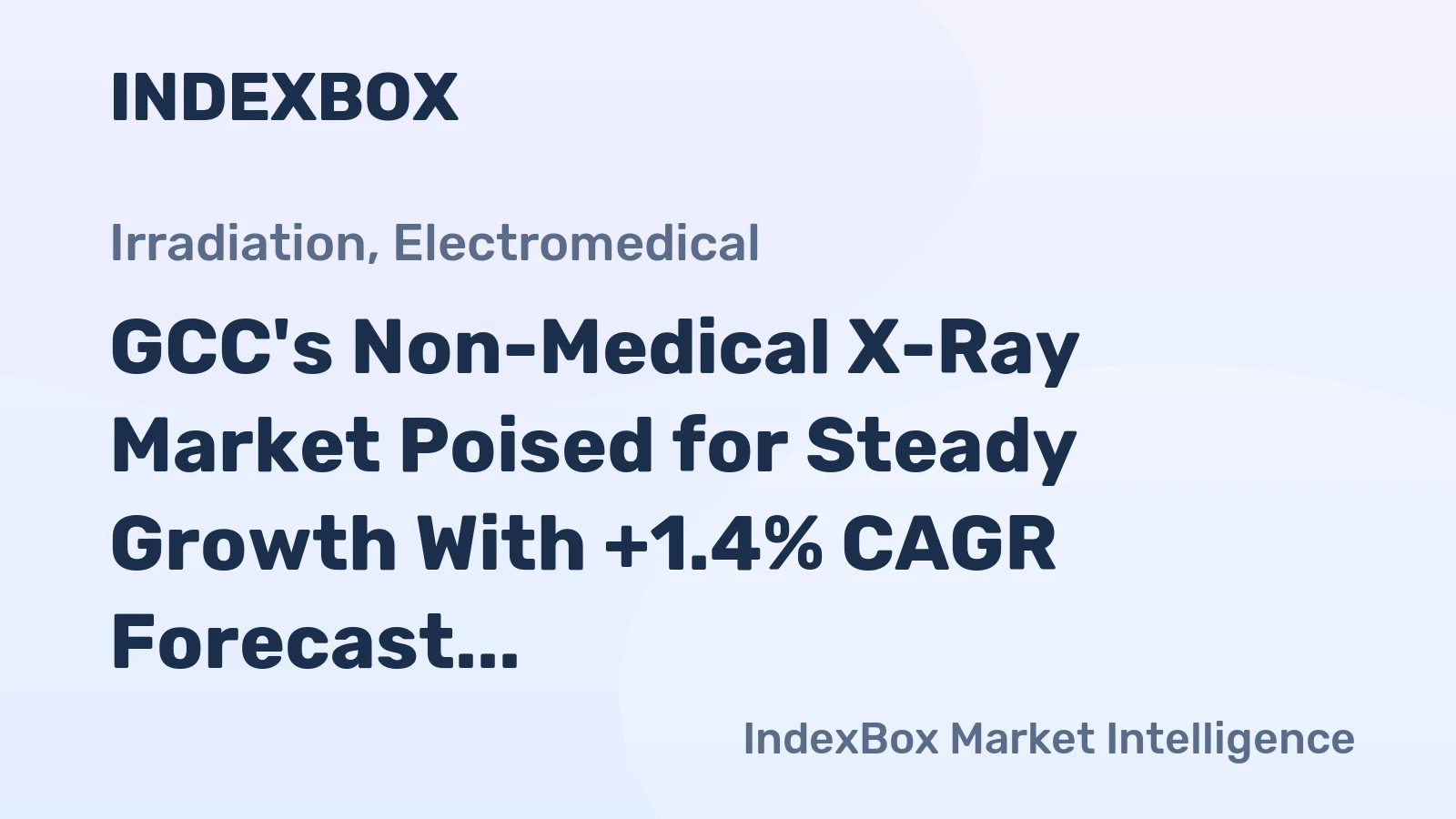 GCC's Non-Medical X-Ray Market Poised for Steady Growth With +1.4% CAGR Forecast