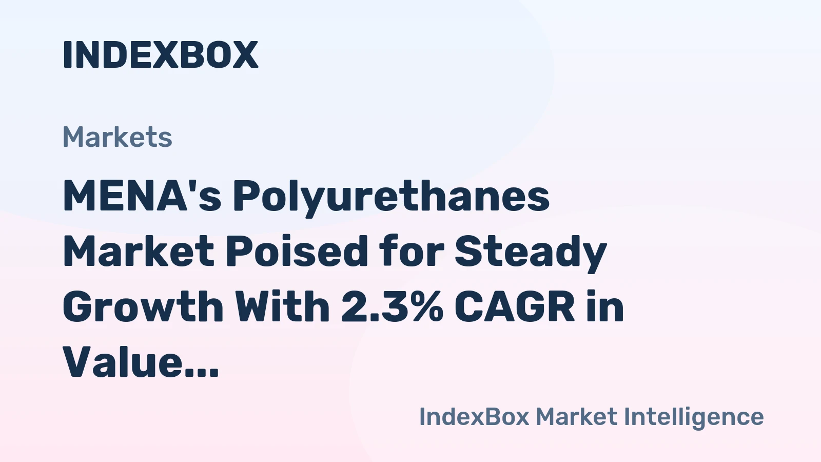MENA's Polyurethanes Market Poised for Steady Growth With 2.3% CAGR in Value Through 2035