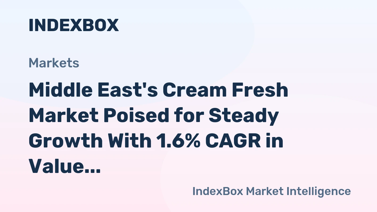 Middle East's Cream Fresh Market Poised for Steady Growth With 1.6% CAGR in Value Through 2035