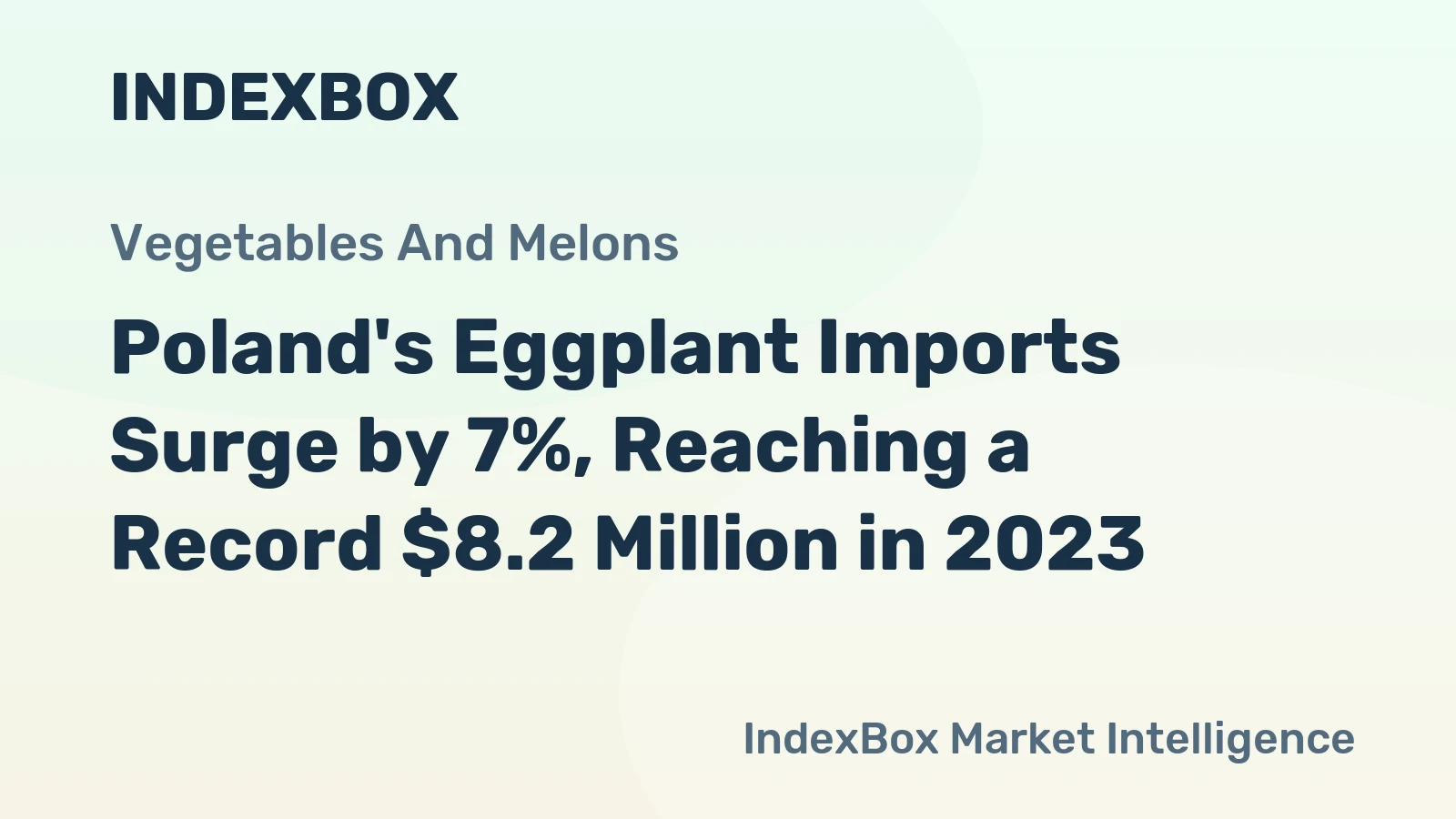 Poland's Eggplant Imports Surge by 7%, Reaching a Record $8.2 Million in 2023