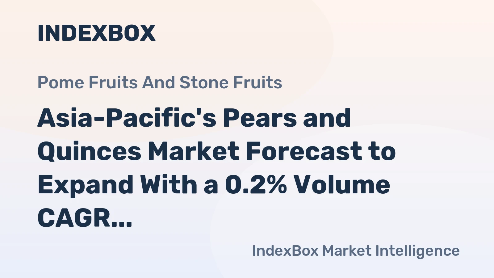 Asia-Pacific's Pears and Quinces Market Forecast to Expand With a 0.2% Volume CAGR Through 2035