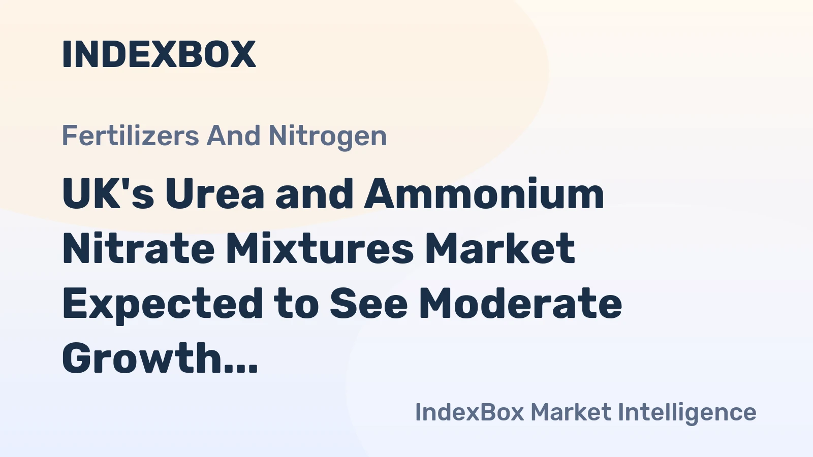UK's Urea and Ammonium Nitrate Mixtures Market Expected to See Moderate Growth Over Next Decade, Reaching 507K Tons and $141M by 2035