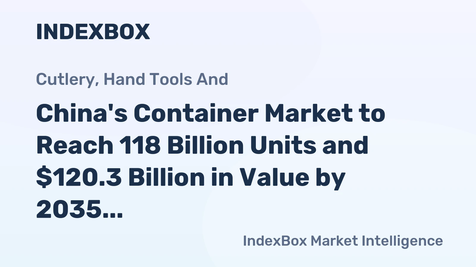 China's Container Market to Reach 118 Billion Units and $120.3 Billion in Value by 2035
