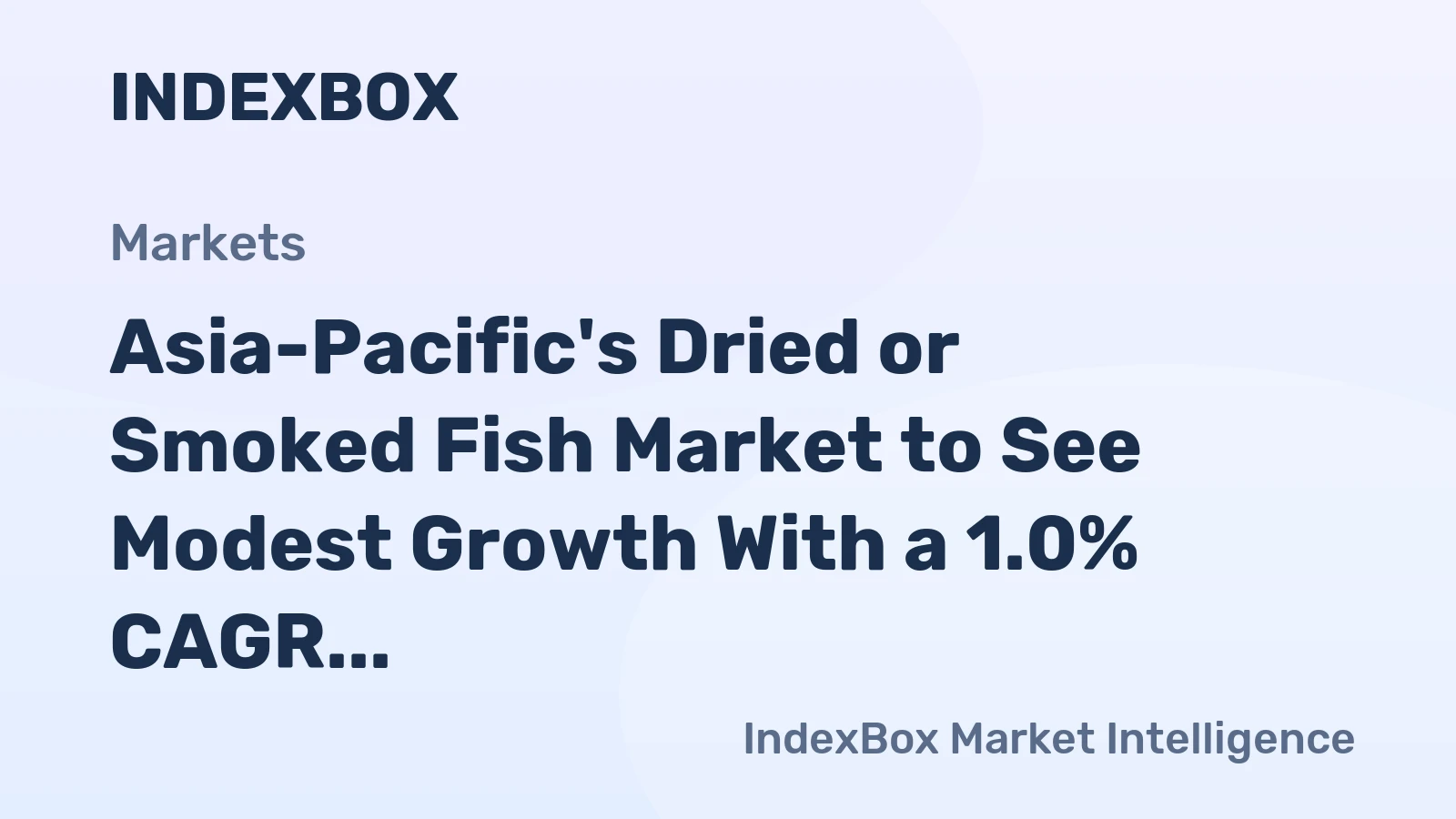 Asia-Pacific's Dried or Smoked Fish Market to See Modest Growth With a 1.0% CAGR in Value