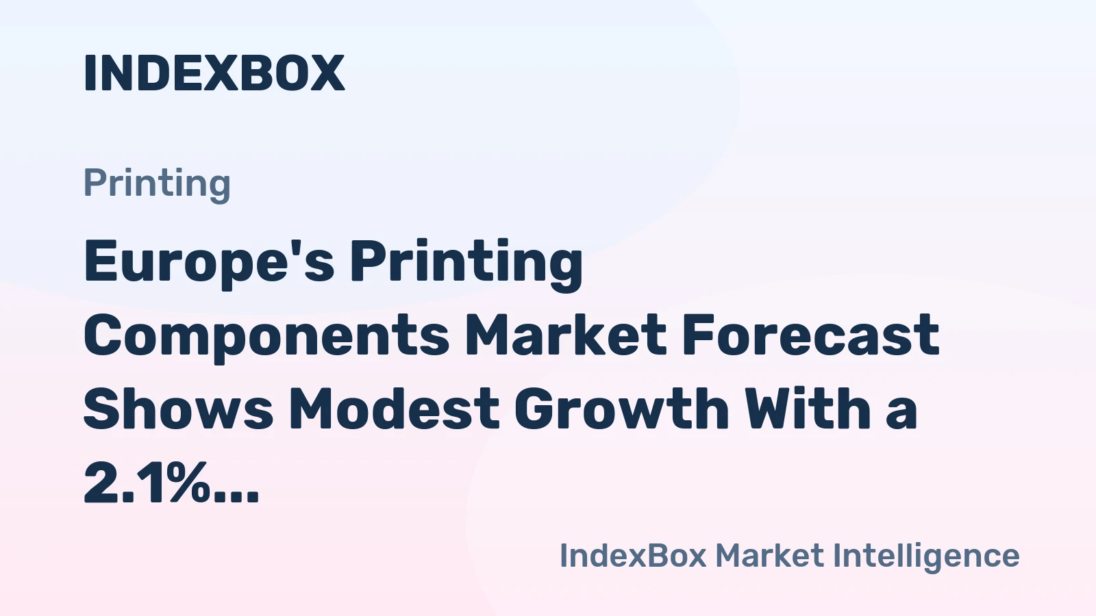 Europe's Printing Components Market Forecast Shows Modest Growth With a 2.1% CAGR in Value