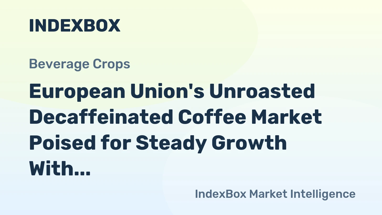 European Union's Unroasted Decaffeinated Coffee Market Poised for Steady Growth With a 2.2% CAGR in Value