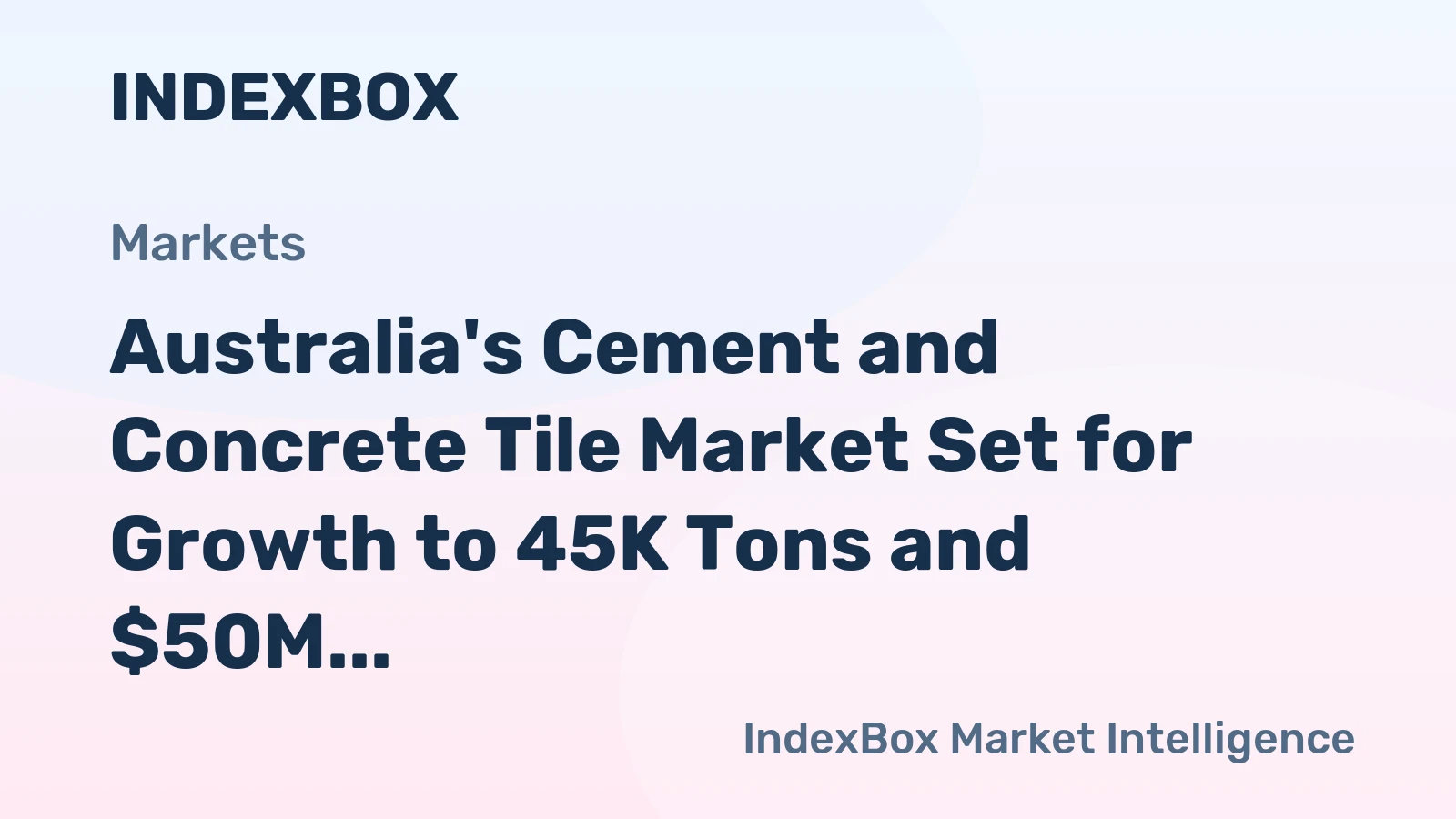 Australia's Cement and Concrete Tile Market Set for Growth to 45K Tons and $50M in Value