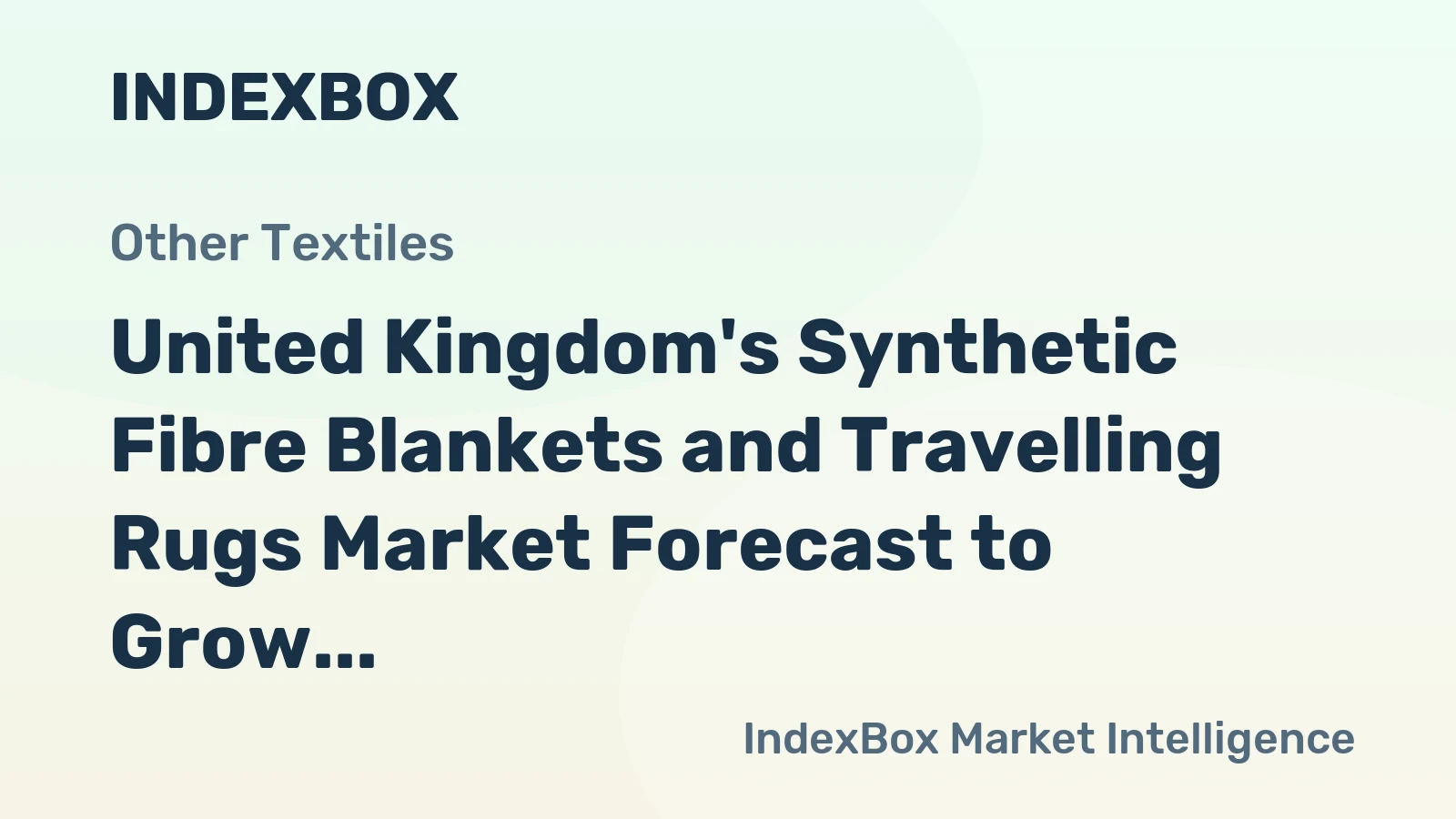 United Kingdom's Synthetic Fibre Blankets and Travelling Rugs Market Forecast to Grow at a Sluggish Pace