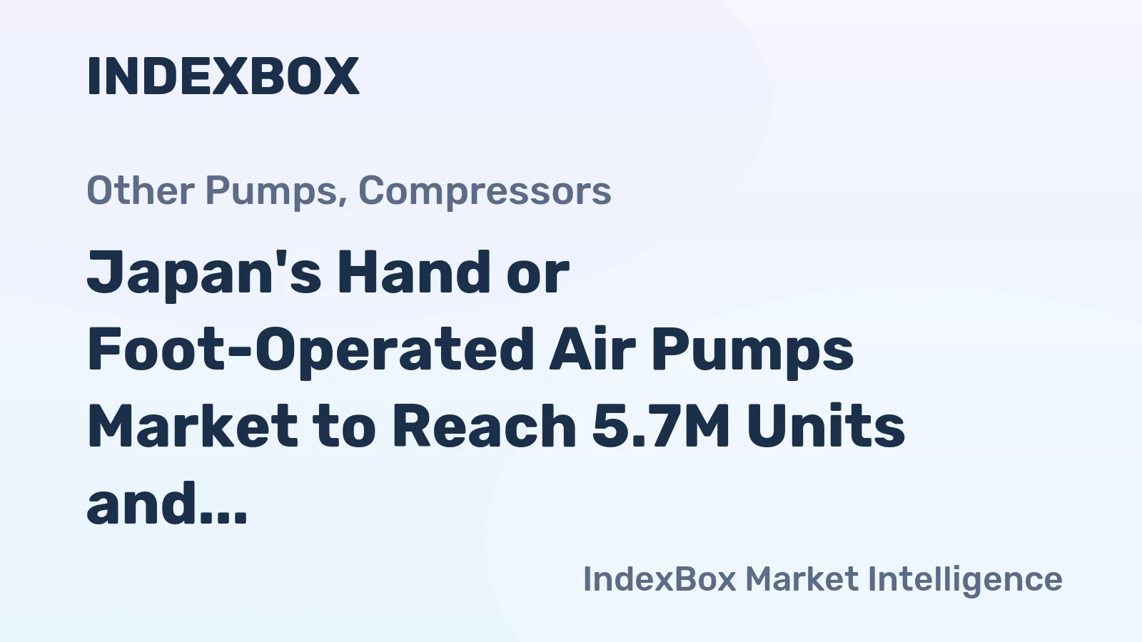 Japan's Hand or Foot-Operated Air Pumps Market to Reach 5.7M Units and $22M by 2035