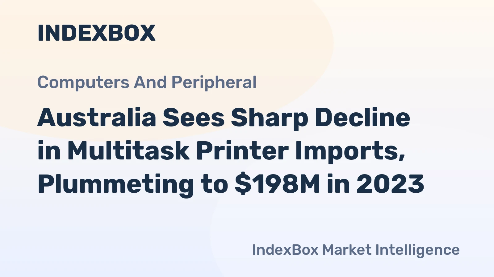 Australia Sees Sharp Decline in Multitask Printer Imports, Plummeting to $198M in 2023