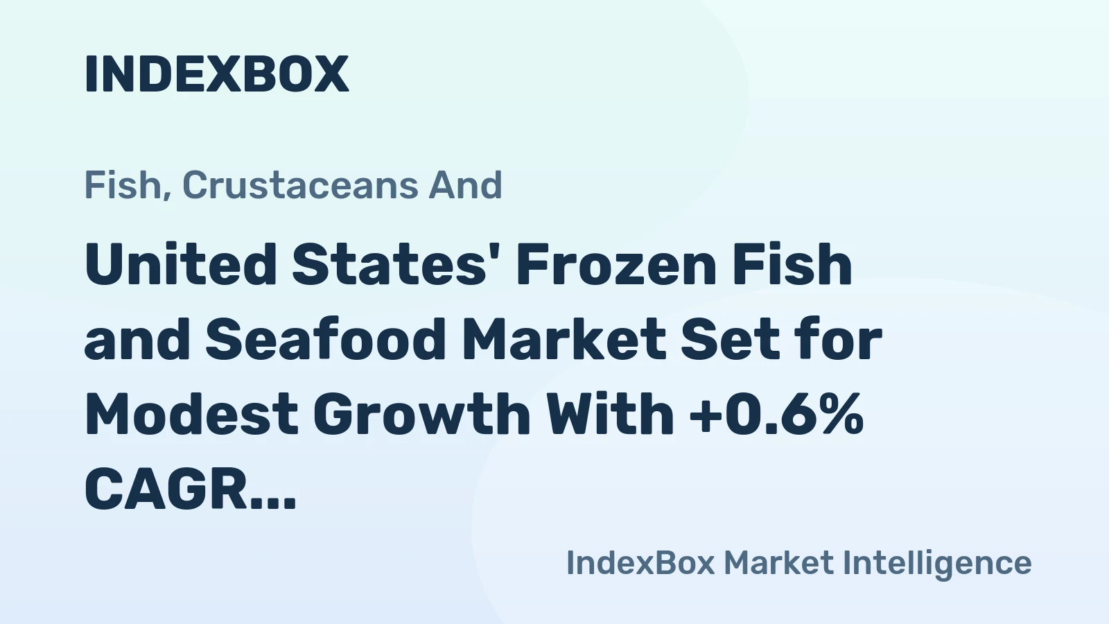 United States' Frozen Fish and Seafood Market Set for Modest Growth With +0.6% CAGR Through 2035