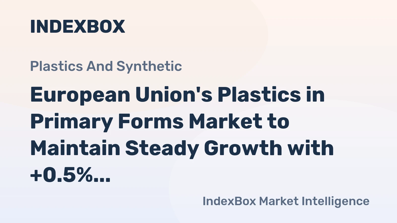 European Union's Plastics in Primary Forms Market to Maintain Steady Growth with +0.5% CAGR