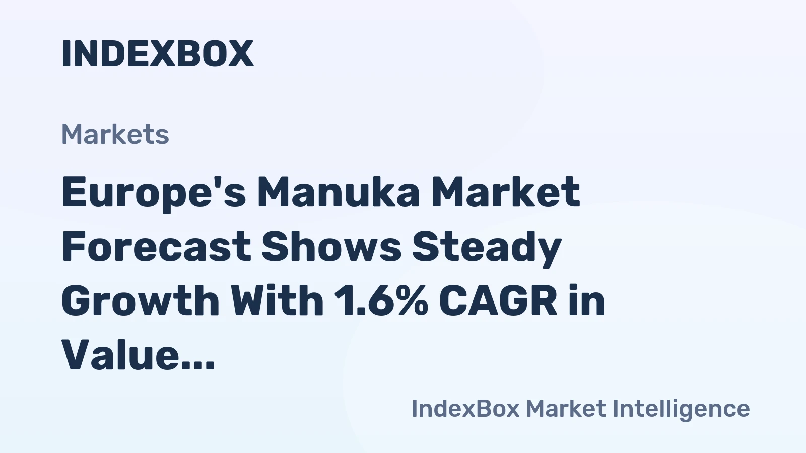 Europe's Manuka Market Forecast Shows Steady Growth With 1.6% CAGR in Value