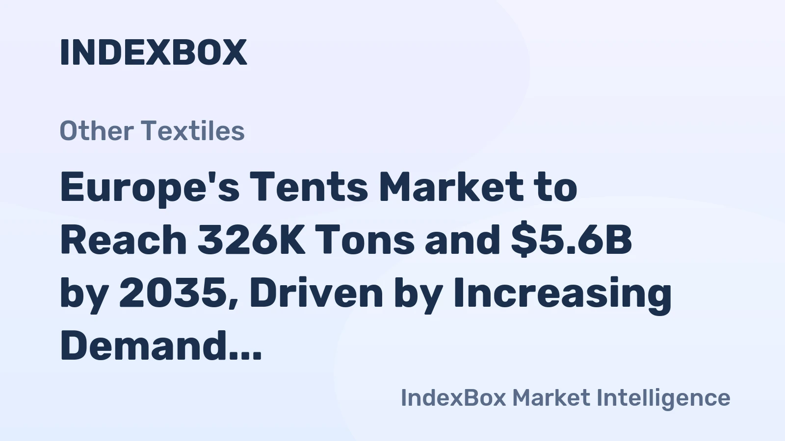 Europe's Tents Market to Reach 326K Tons and $5.6B by 2035, Driven by Increasing Demand