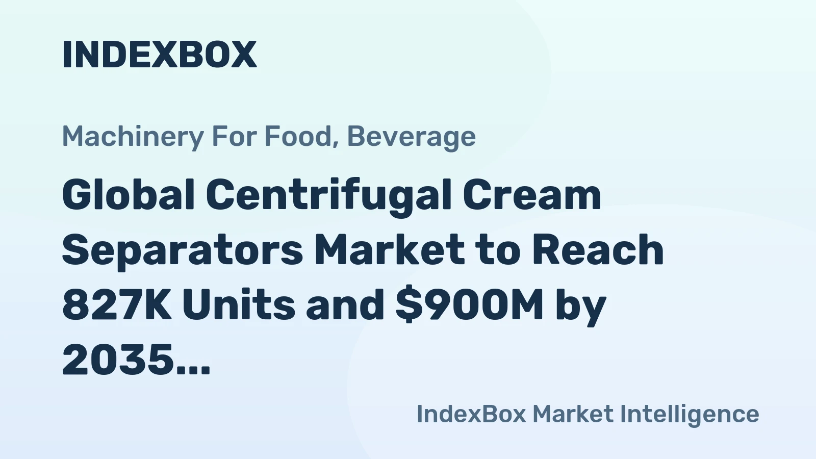 Global Centrifugal Cream Separators Market to Reach 827K Units and $900M by 2035