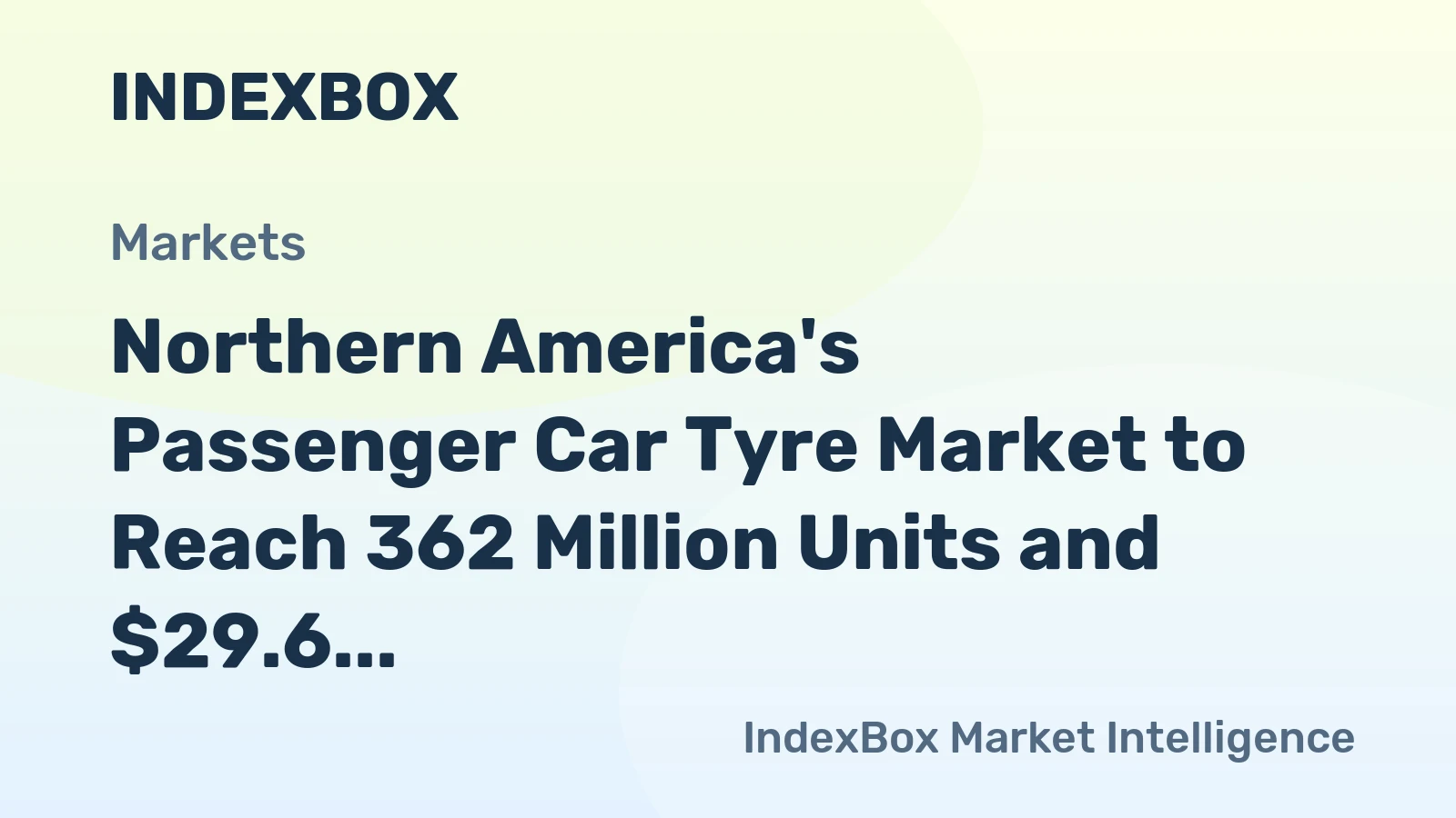 Northern America's Passenger Car Tyre Market to Reach 362 Million Units and $29.6 Billion