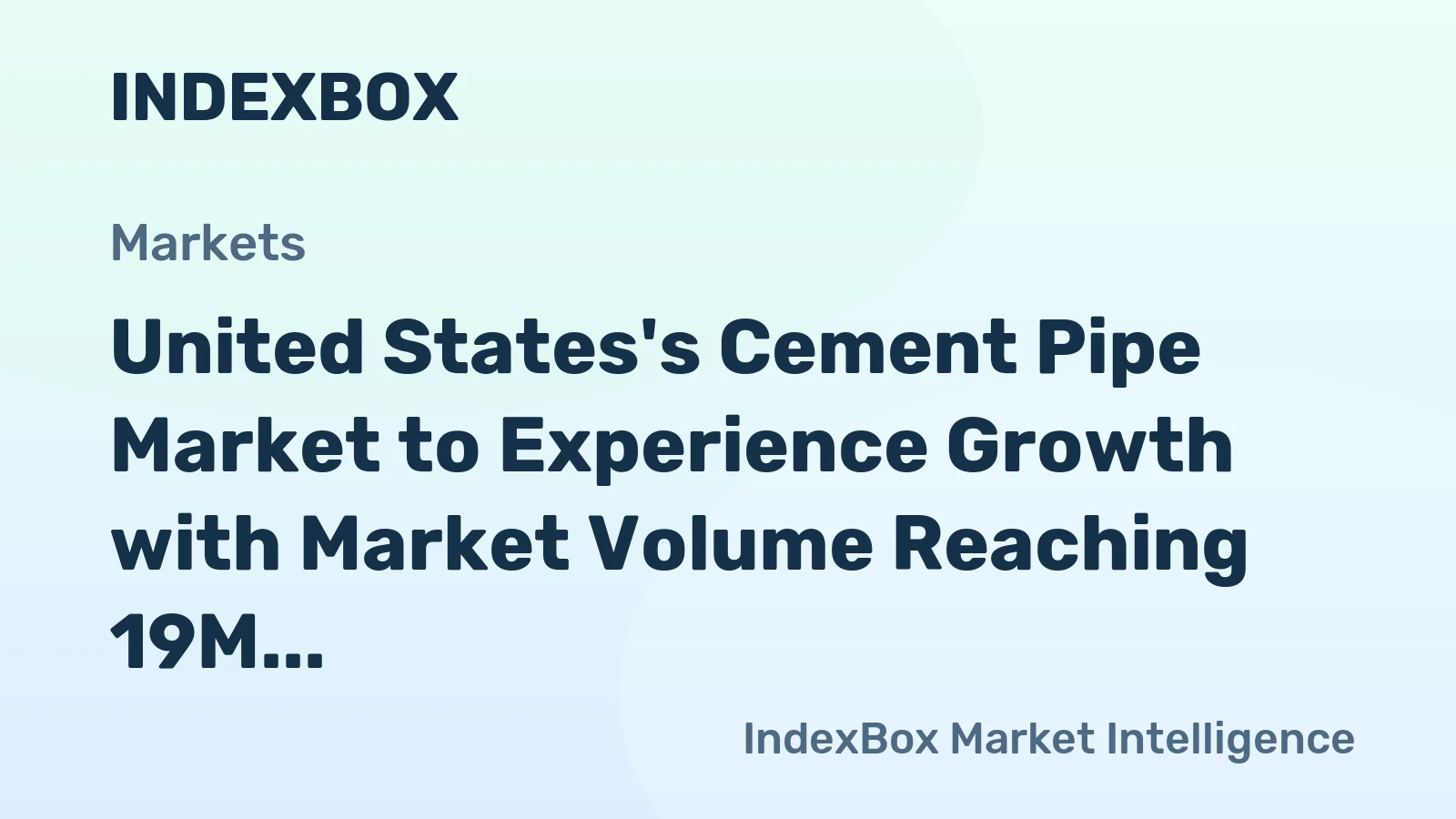 United States's Cement Pipe Market to Experience Growth with Market Volume Reaching 19M tons and Market Value Reaching $142.3B by 2035