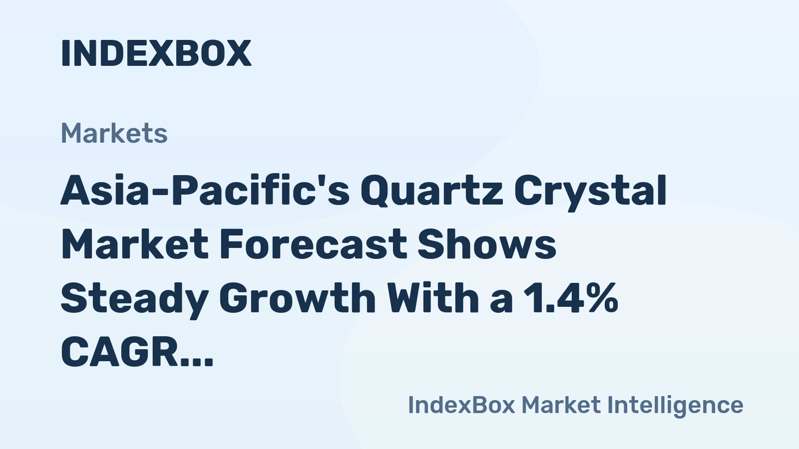 Asia-Pacific's Quartz Crystal Market Forecast Shows Steady Growth With a 1.4% CAGR in Value