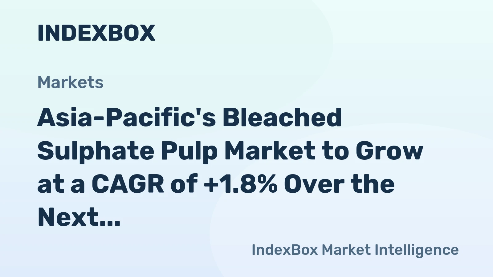 Asia-Pacific's Bleached Sulphate Pulp Market to Grow at a CAGR of +1.8% Over the Next Decade