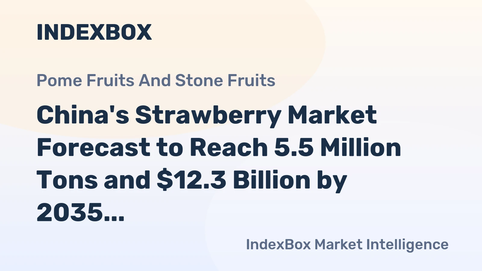 China's Strawberry Market Forecast to Reach 5.5 Million Tons and $12.3 Billion by 2035