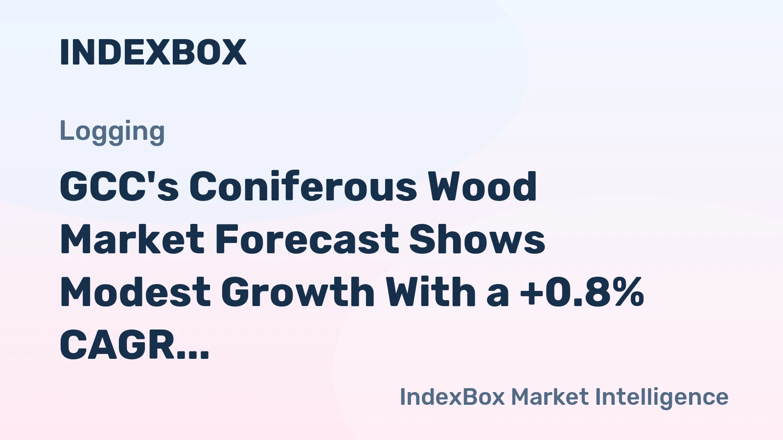 GCC's Coniferous Wood Market Forecast Shows Modest Growth With a +0.8% CAGR in Value