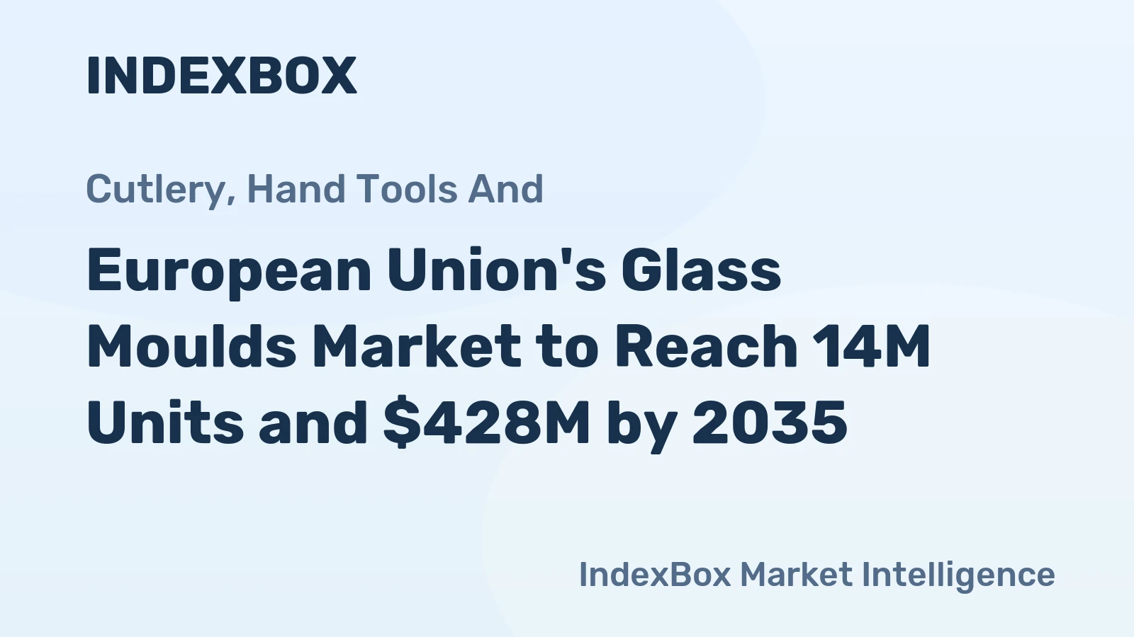 European Union's Glass Moulds Market to Reach 14M Units and $428M by 2035